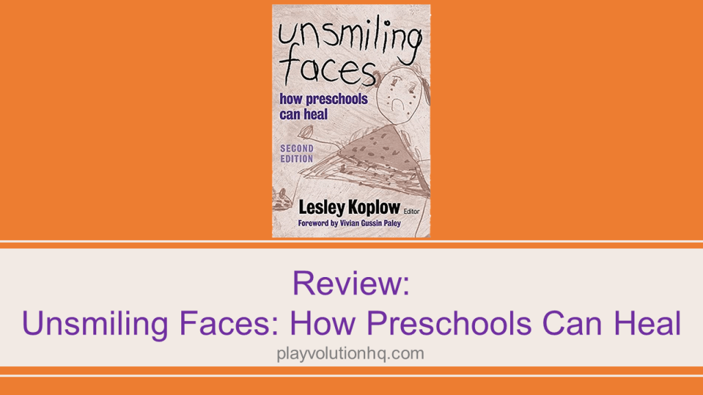 Review: Unsmiling Faces: How Preschools Can Heal | Playvolution HQ