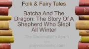 Batcha And The Dragon: The Story Of A Shepherd Who Slept All Winter | Playvolution HQ