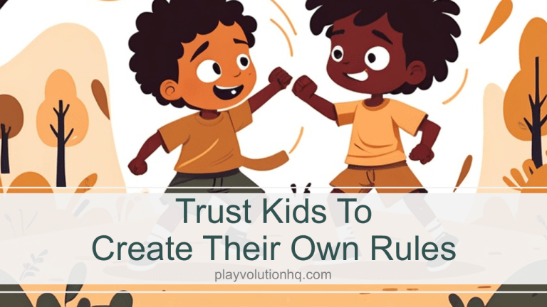 Trust Kids To Create Their Own Rules | Playvolution HQ